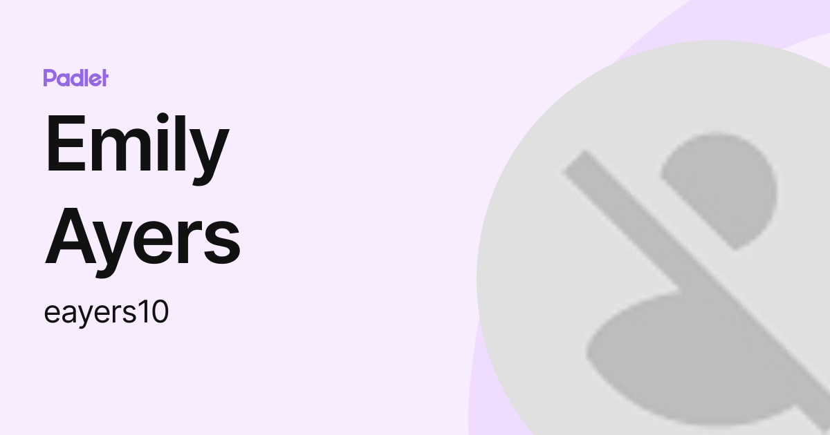Emily Ayers (eayers10) profile | Padlet