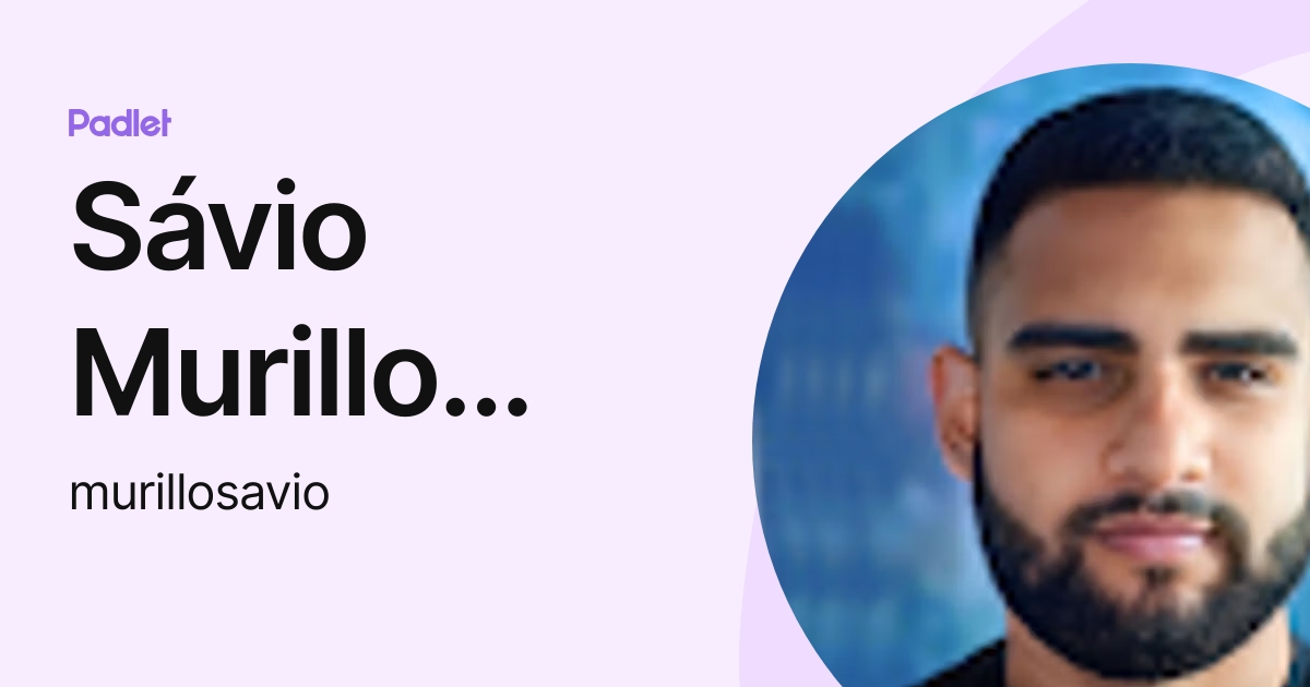 Sávio Murillo Dias Bastos (murillosavio) profile | Padlet