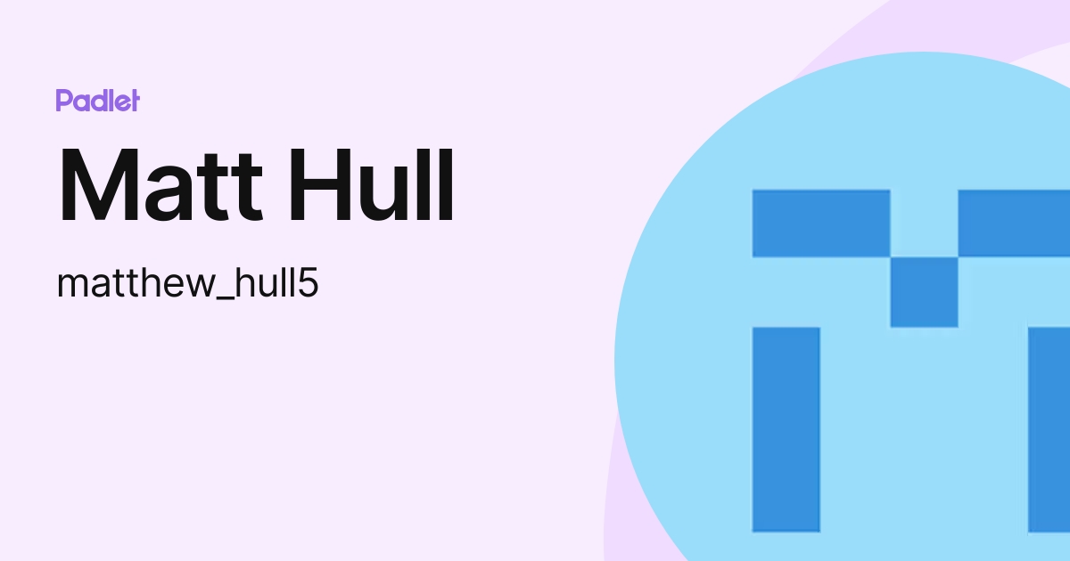 Matt Hull (matthew_hull5) profile | Padlet