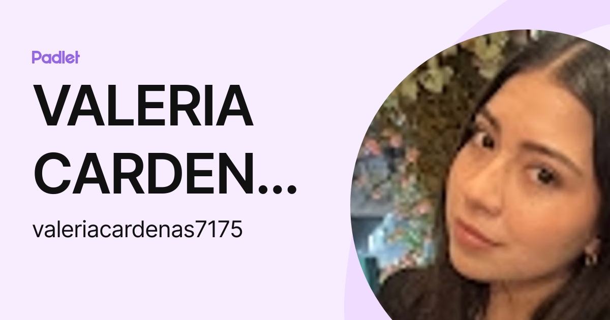 VALERIA CARDENAS MARROQUIN (valeriacardenas7175) profile | Padlet