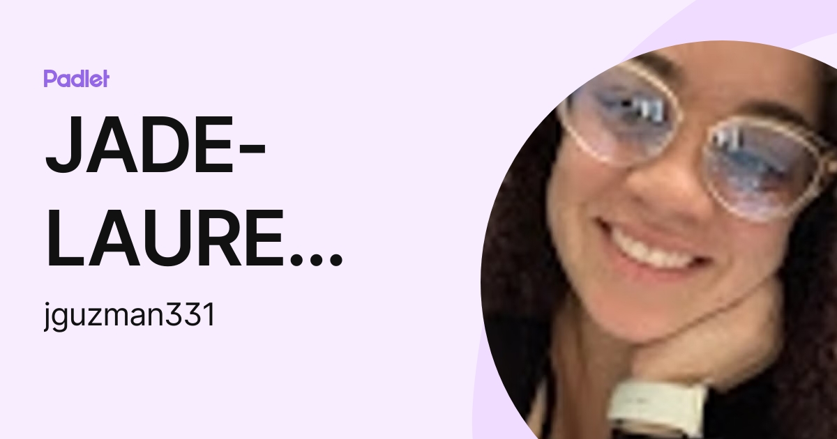 JADE-LAURE GUZMAN (jguzman331) profile | Padlet