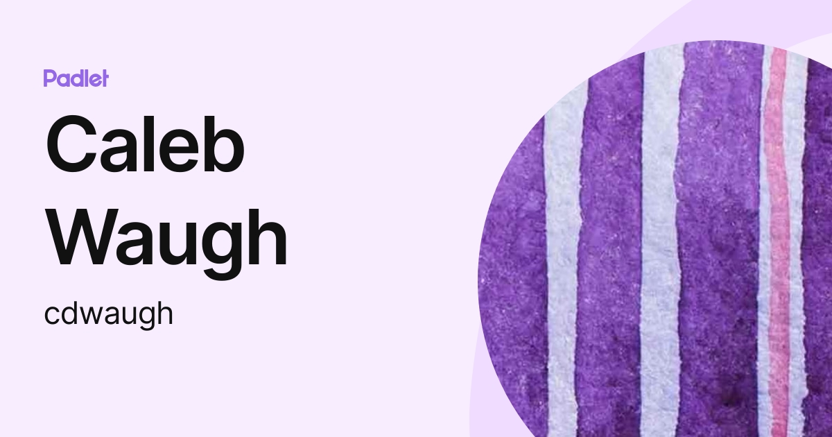 Caleb Waugh (cdwaugh) profile | Padlet