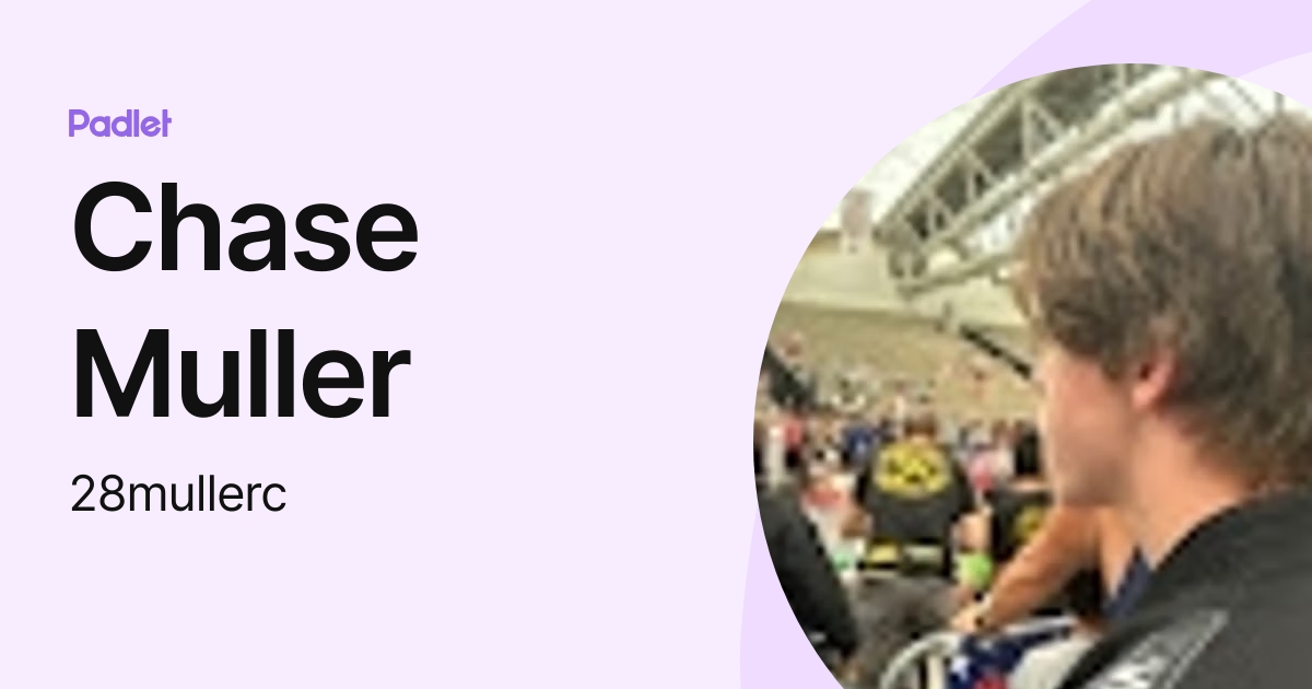 Chase Muller (28mullerc) profile | Padlet