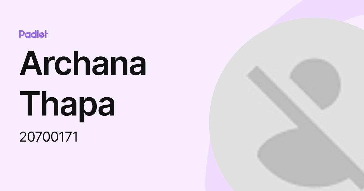 Archana Thapa (20700171) profile | Padlet