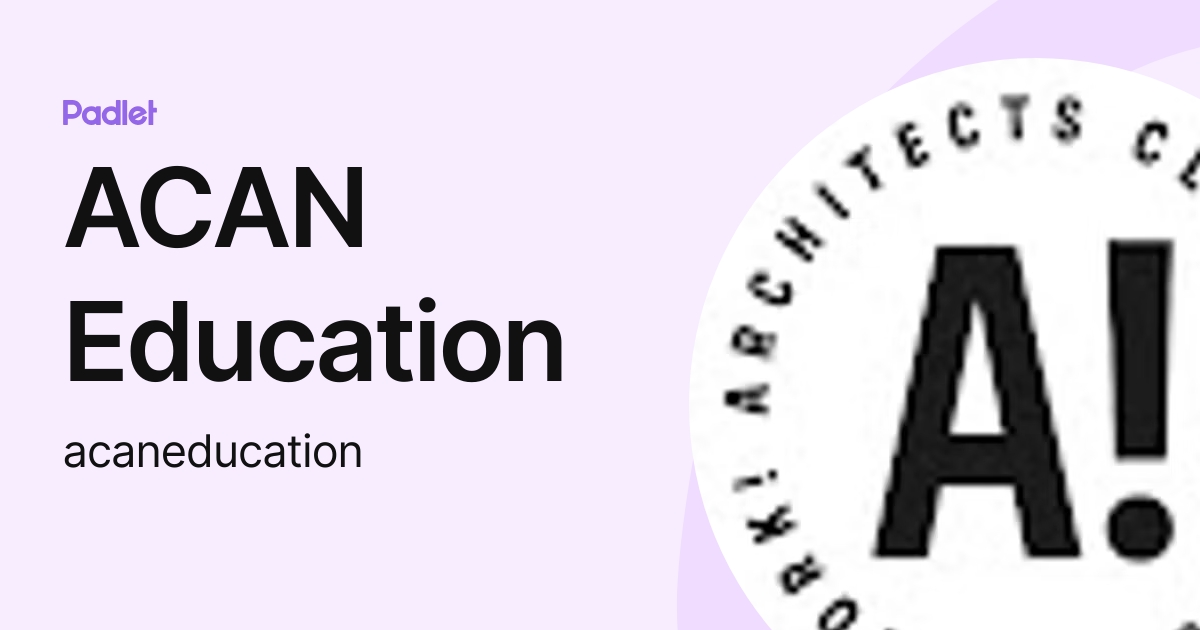 ACAN Education (acaneducation) profile | Padlet