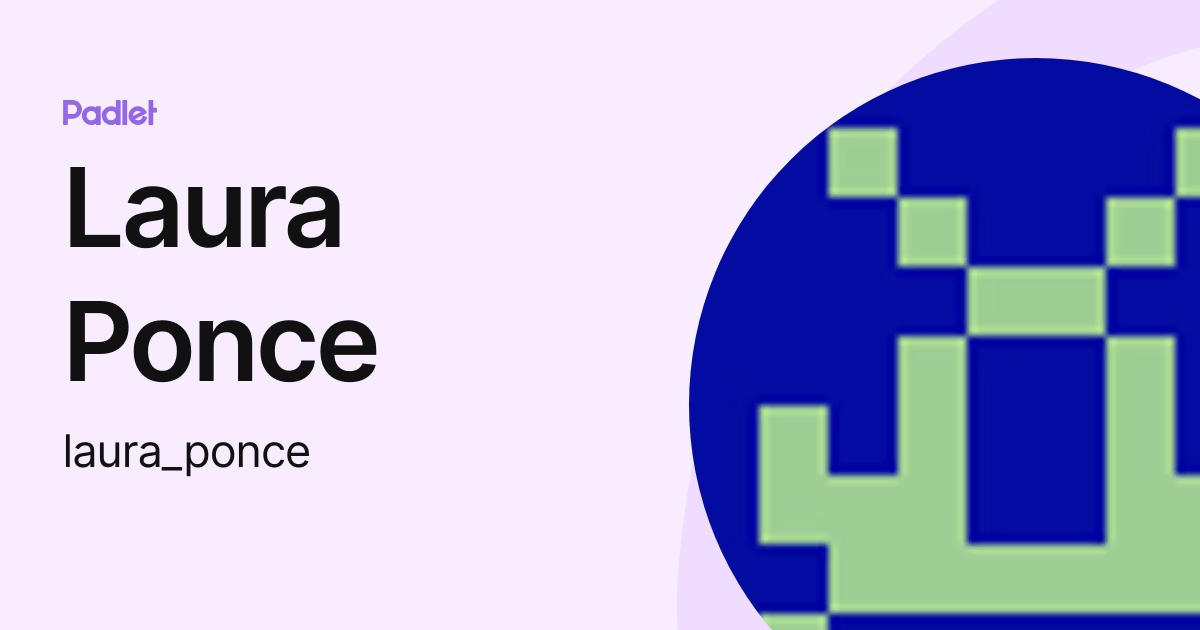 Laura Ponce (laura_ponce) profile | Padlet