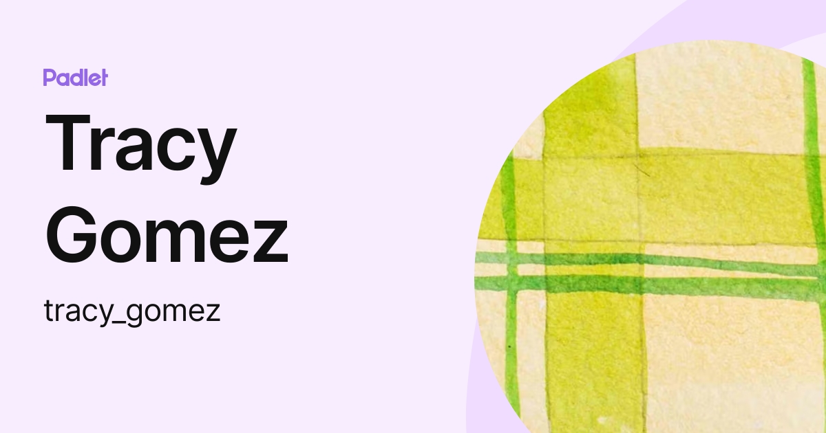 Tracy Gomez (tracy_gomez) profile | Padlet