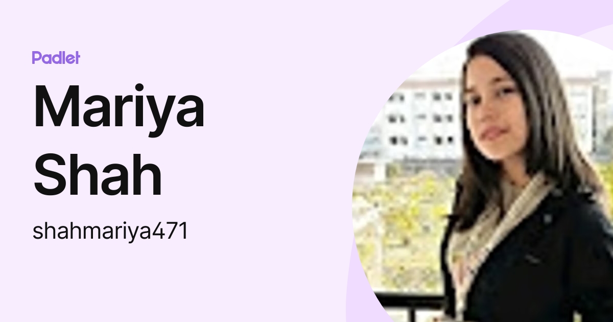 Mariya Shah (shahmariya471) profile | Padlet
