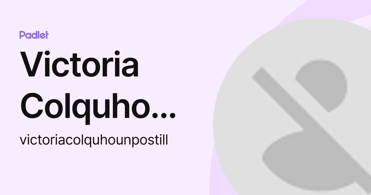 Victoria Colquhoun-Postill (victoriacolquhounpostill) profile | Padlet