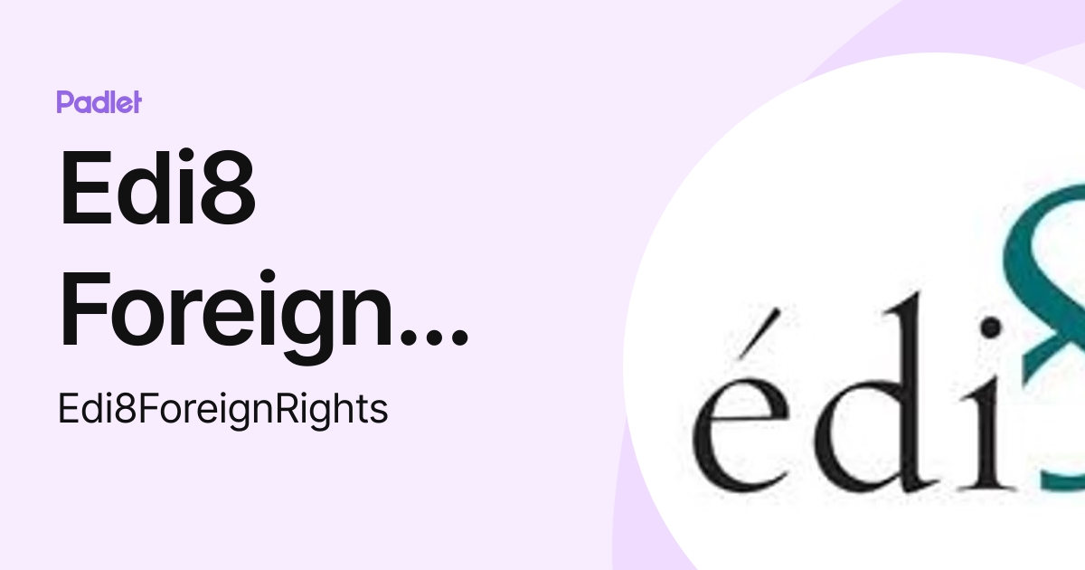 Edi8 Foreign Rights (Edi8ForeignRights) profile | Padlet