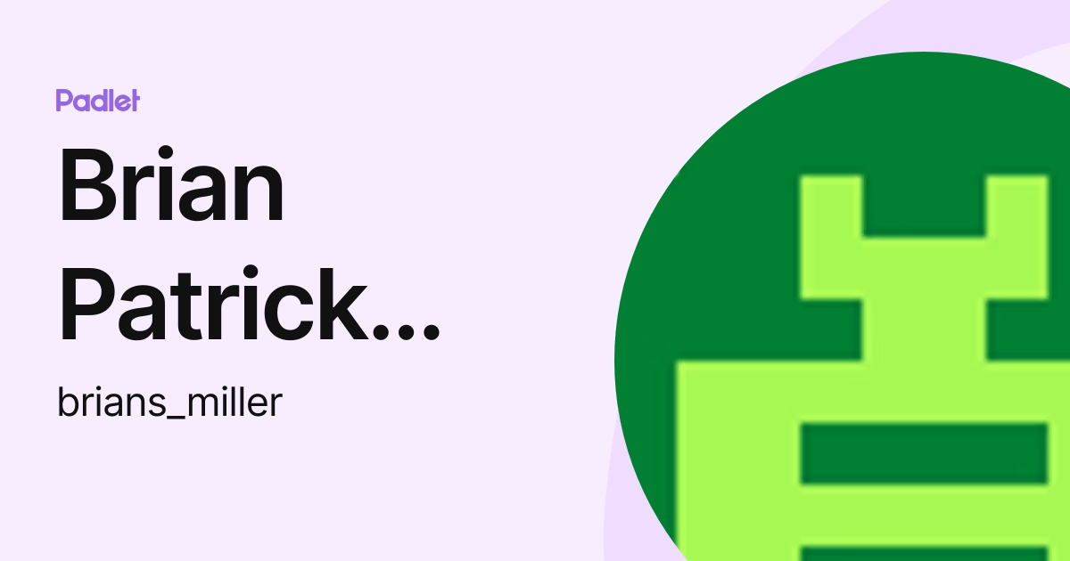 Brian Patrick Miller (brians_miller) profile | Padlet