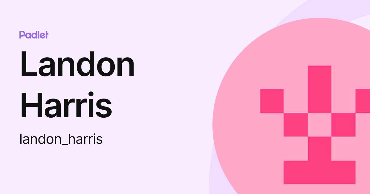 Landon Harris (landon_harris) profile | Padlet