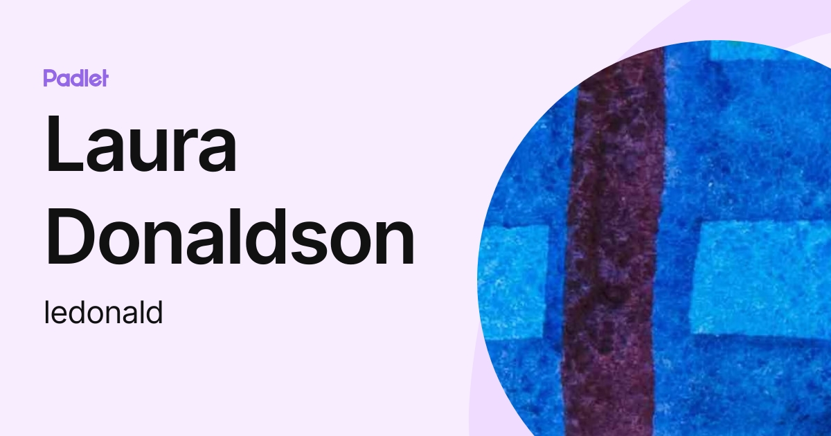 Laura Donaldson (ledonald) profile | Padlet