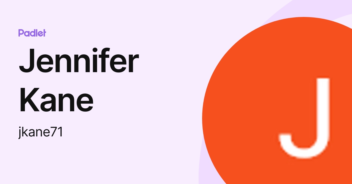 Jennifer Kane (jkane71) profile | Padlet