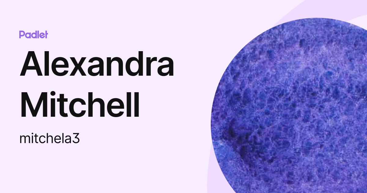 Alexandra Mitchell (mitchela3) profile | Padlet