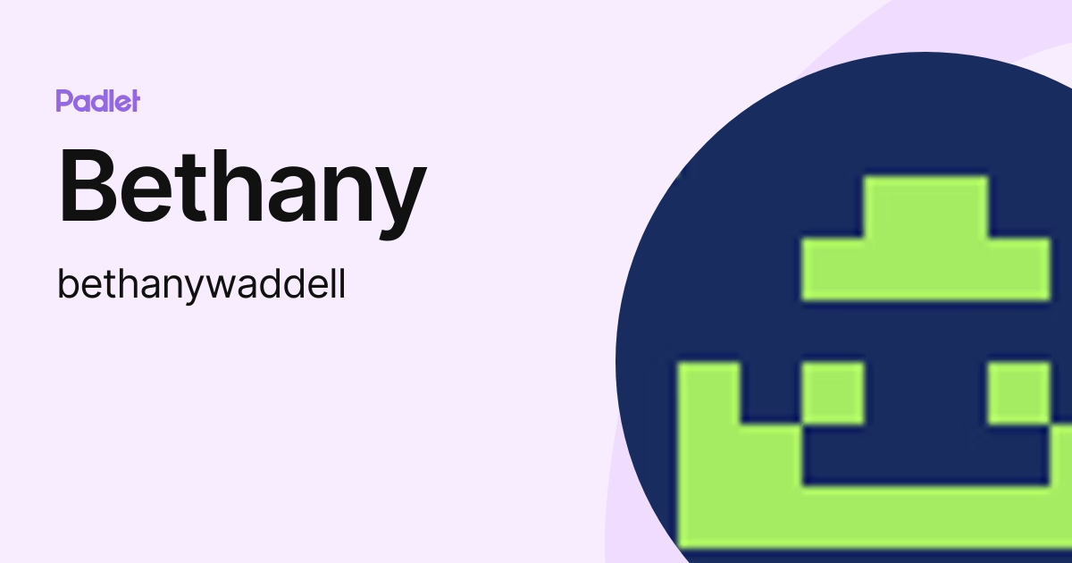 Bethany (bethanywaddell) profile | Padlet