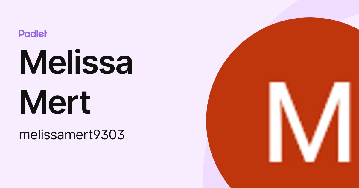 Melissa Mert (melissamert9303) profile | Padlet