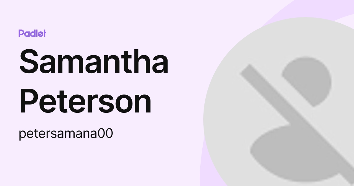 Samantha Peterson (petersamana00) profile | Padlet