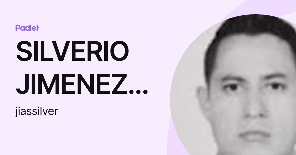 SILVERIO JIMENEZ DEL ANGEL (jiassilver) profile | Padlet