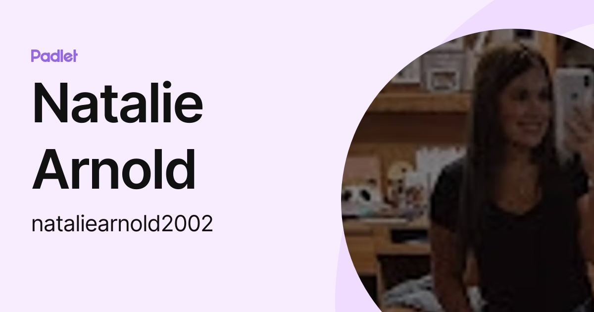 Natalie Arnold (nataliearnold2002) profile | Padlet