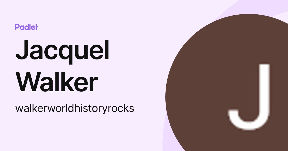 Jacquel Walker (walkerworldhistoryrocks) profile | Padlet