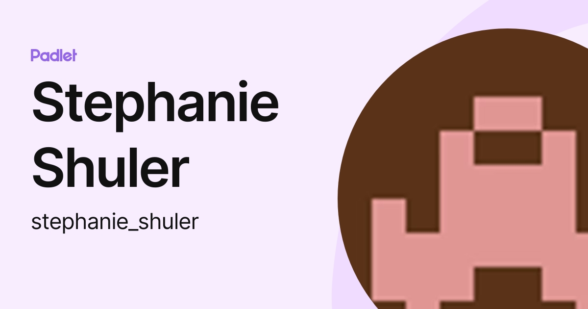 Stephanie Shuler (stephanie_shuler) profile | Padlet