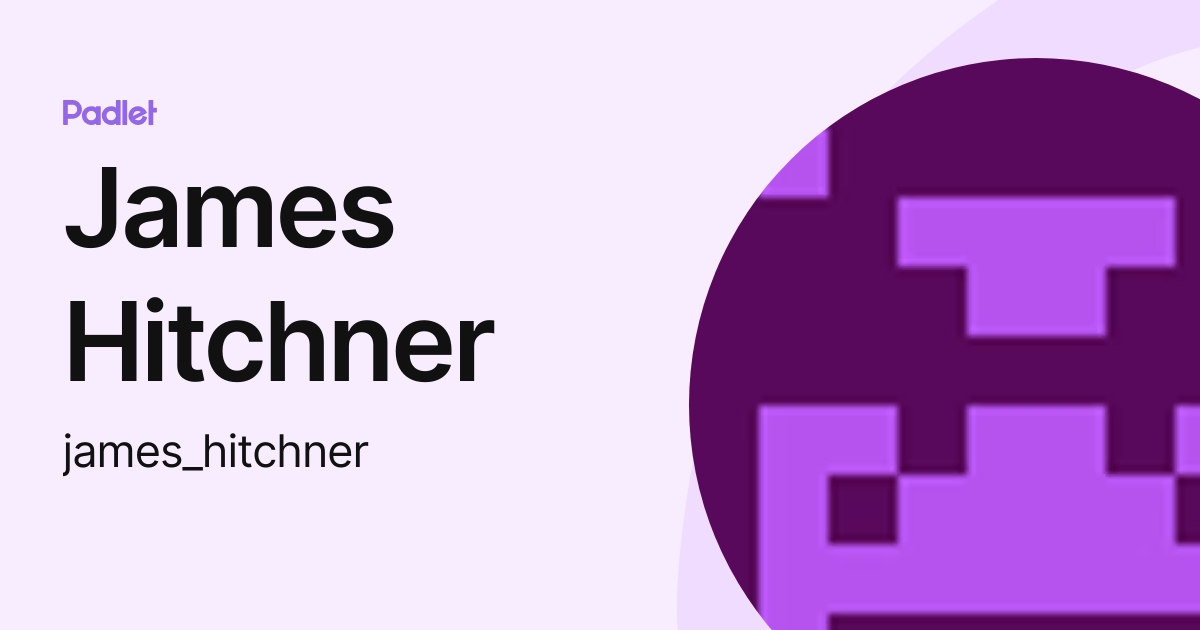 James Hitchner (james_hitchner) profile | Padlet