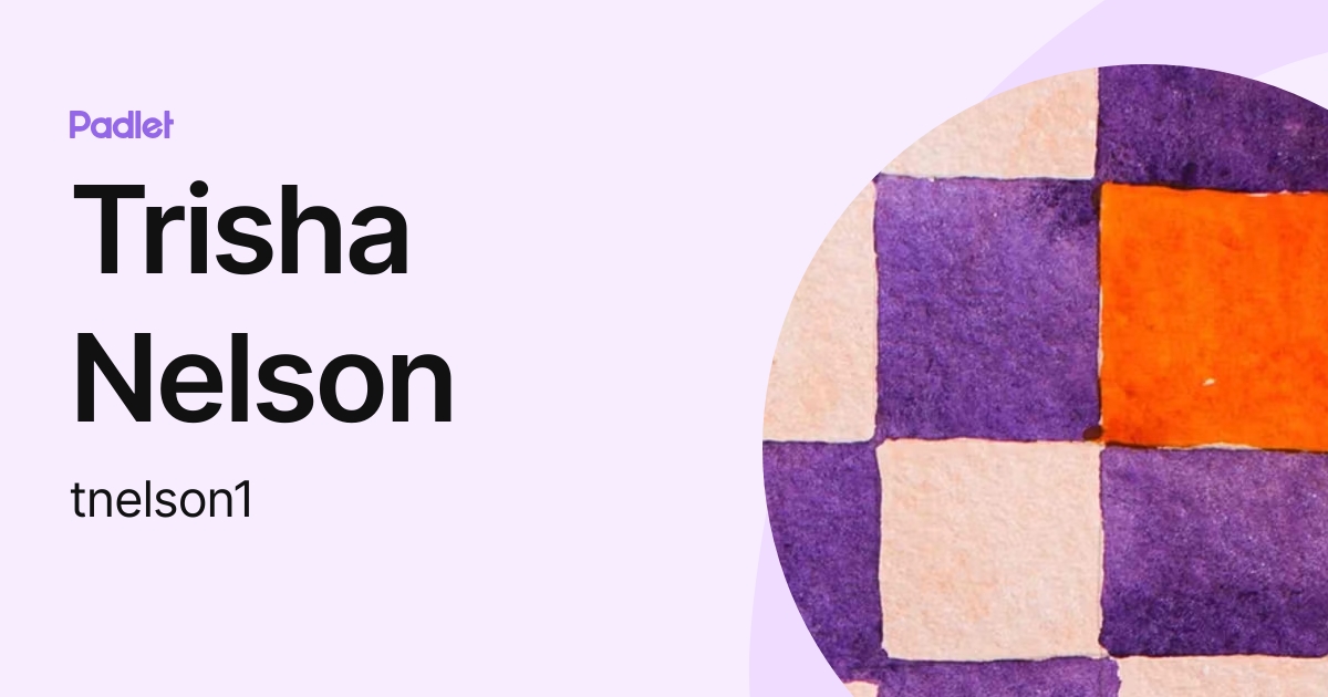 Trisha Nelson (tnelson1) profile | Padlet