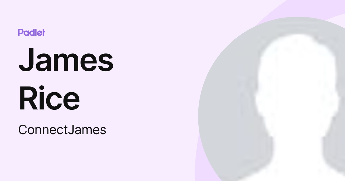 James Rice (ConnectJames) profile | Padlet
