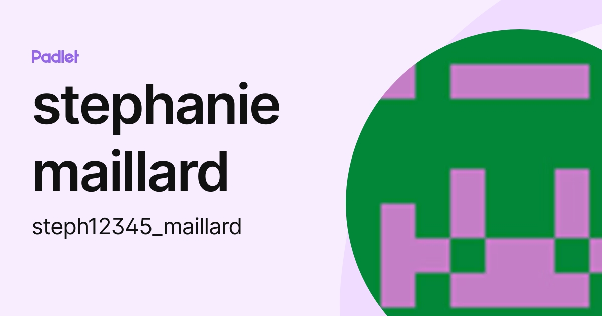 stephanie maillard (steph12345_maillard) profile | Padlet