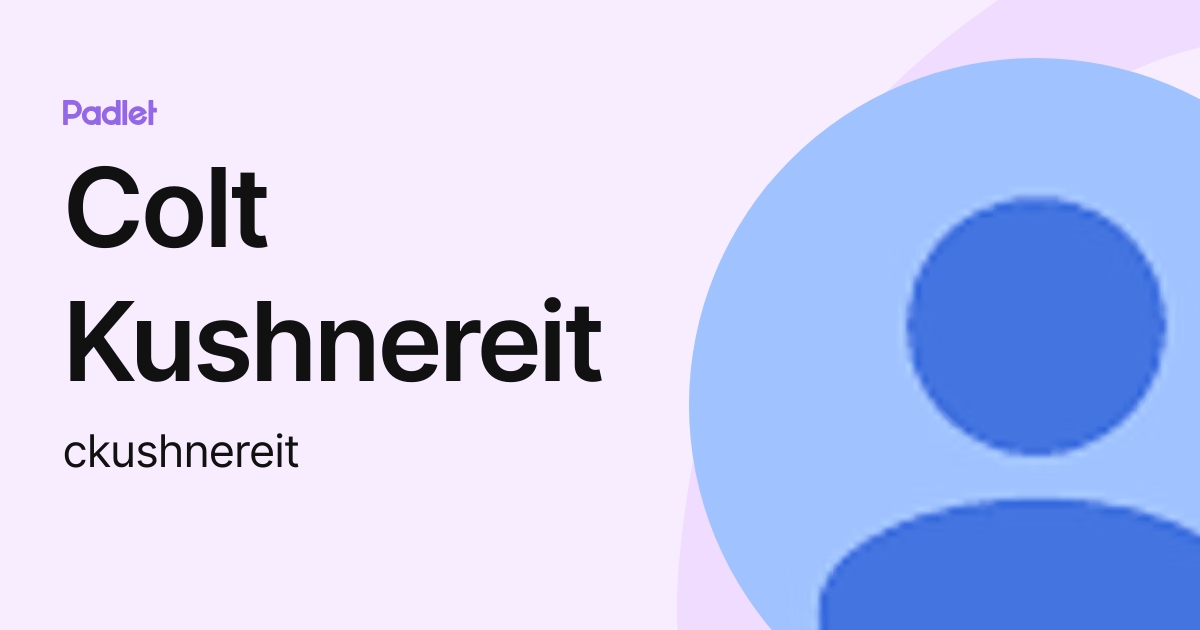 Colt Kushnereit (ckushnereit) profile | Padlet