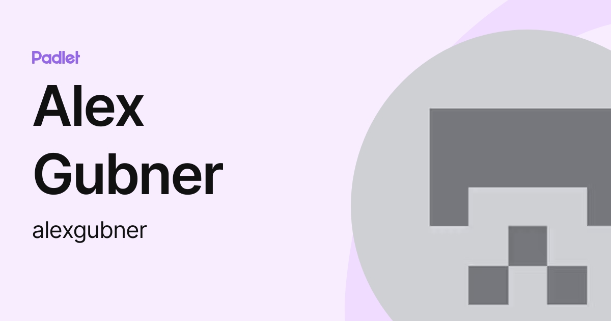 Alex Gubner (alexgubner) profile | Padlet
