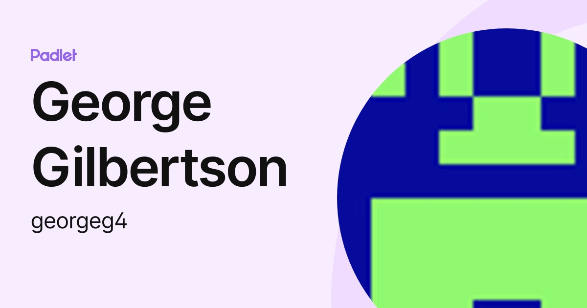 George Gilbertson (georgeg4) profile | Padlet