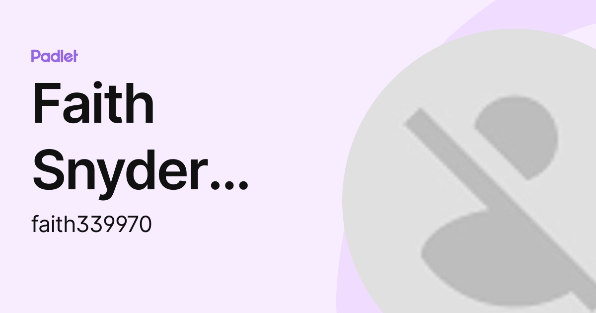 Faith Snyder [STUDENT] (faith339970) profile | Padlet