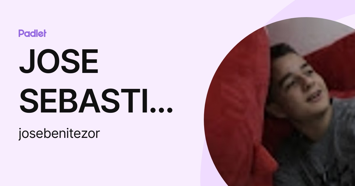 JOSE SEBASTIAN BENITEZ ORTIZ (josebenitezor) profile | Padlet