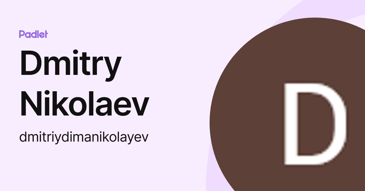 Dmitry Nikolaev (dmitriydimanikolayev) profile | Padlet