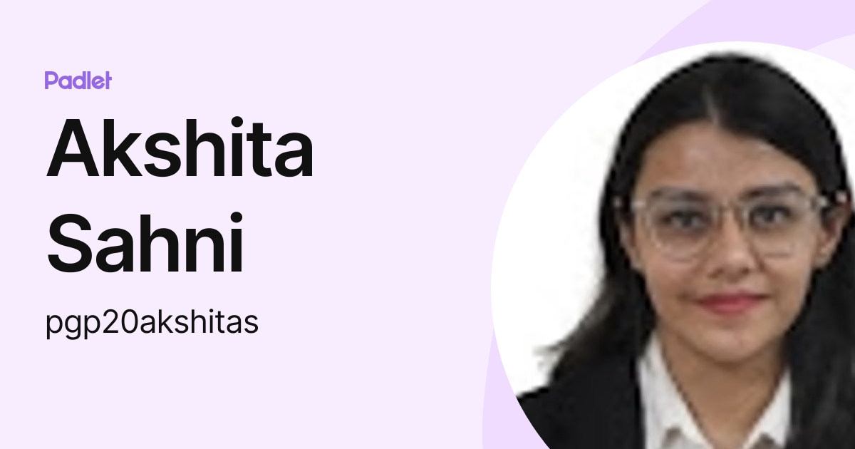 Akshita Sahni (pgp20akshitas) profile | Padlet