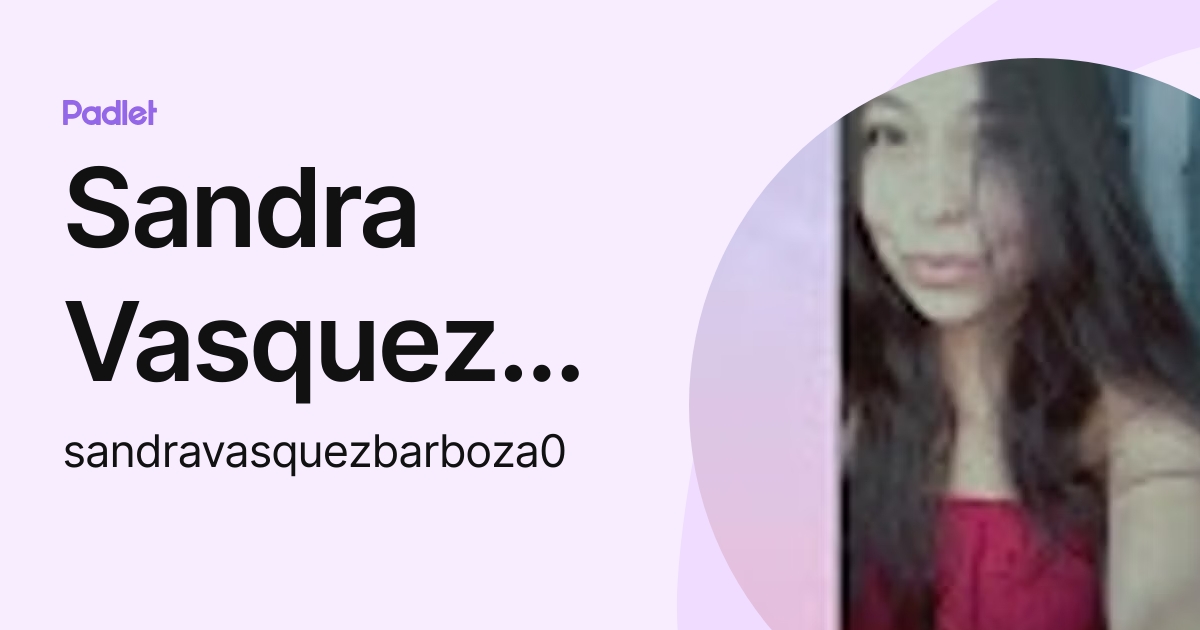 Sandra Vasquez barboza (sandravasquezbarboza0) profile | Padlet
