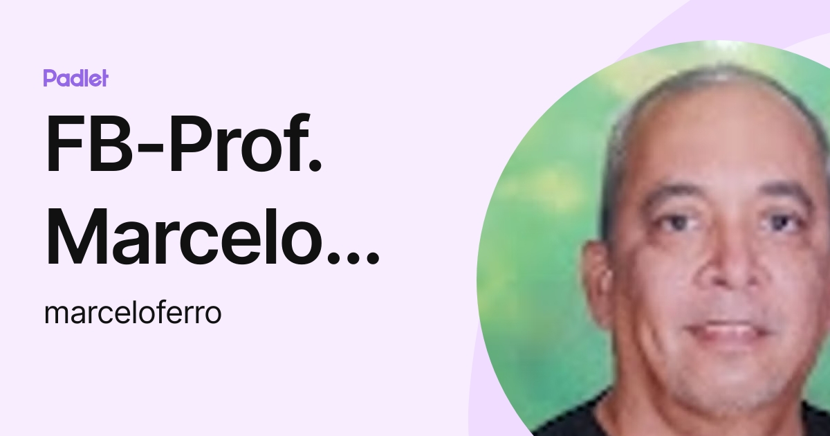 FB-Prof. Marcelo Ferro (marceloferro) profile | Padlet