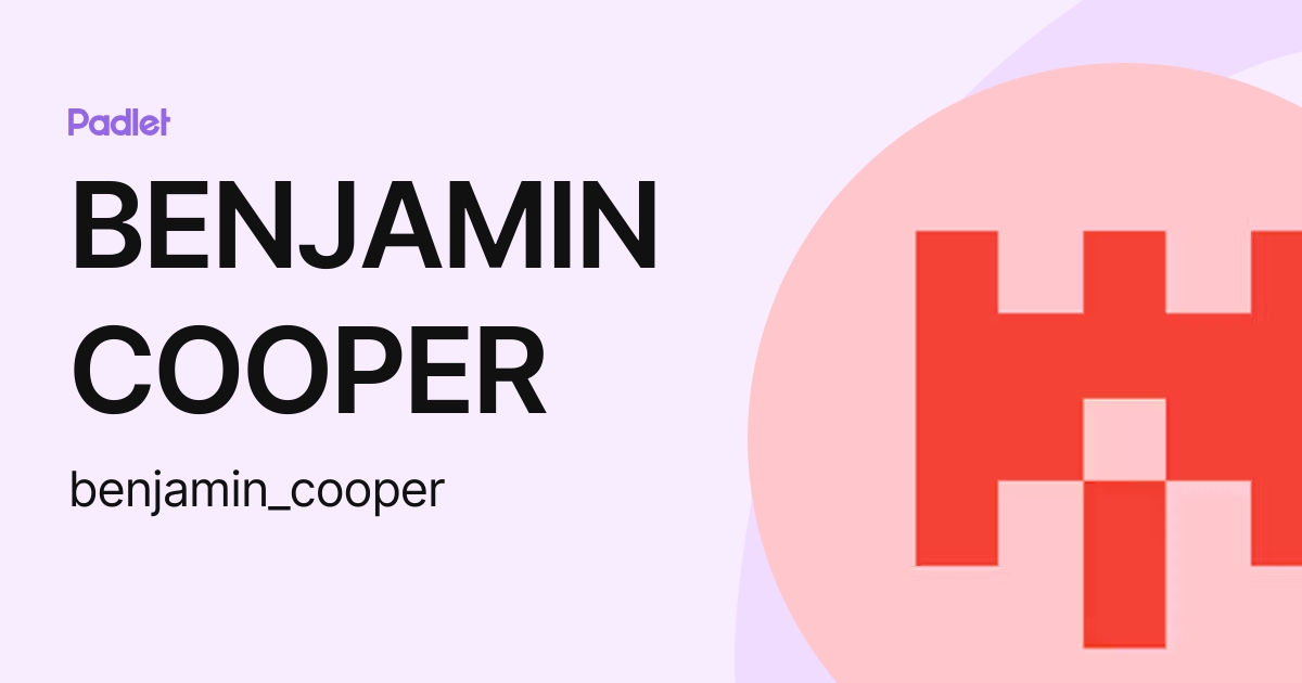 BENJAMIN COOPER (benjamin_cooper) profile | Padlet
