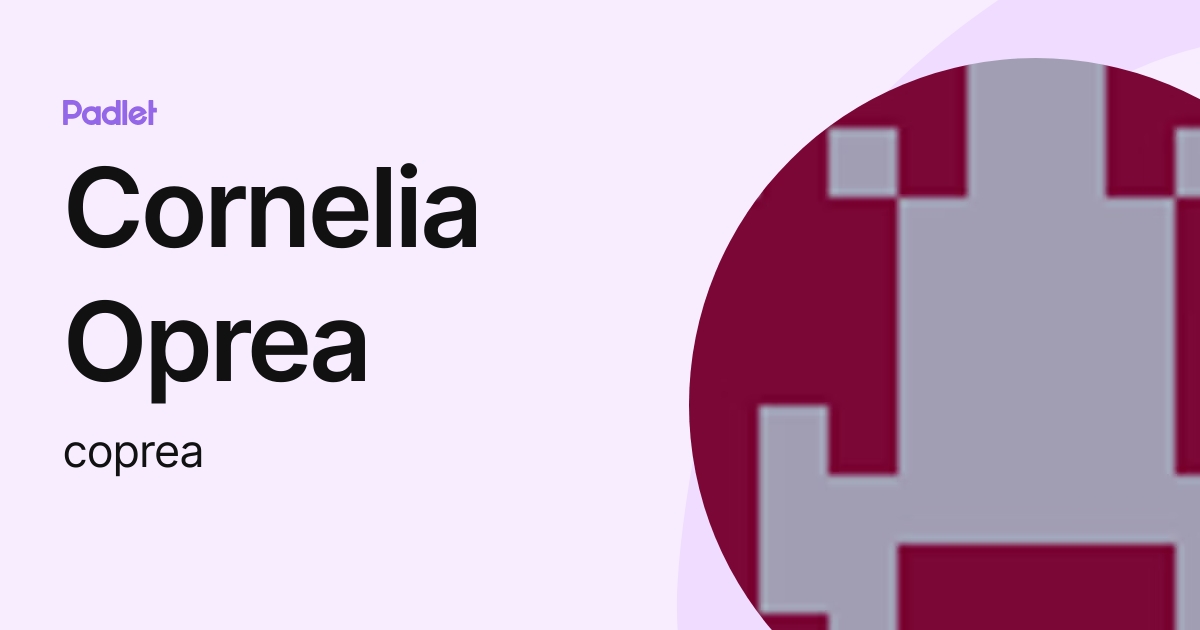 Cornelia Oprea (coprea) profile | Padlet