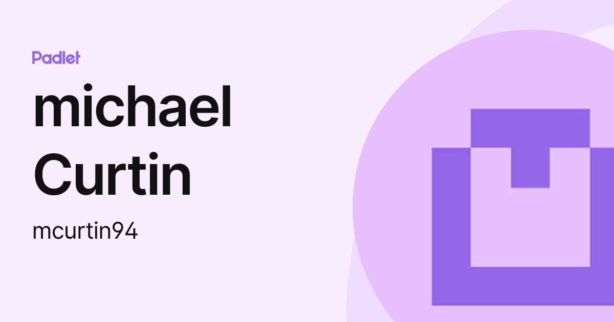 michael Curtin (mcurtin94) profile | Padlet