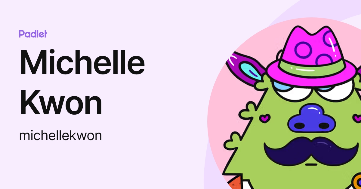 Michelle Kwon (michellekwon) profile | Padlet