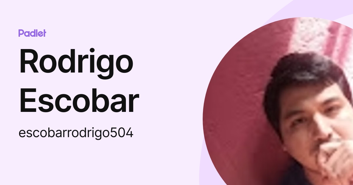 Rodrigo Escobar (escobarrodrigo504) profile | Padlet