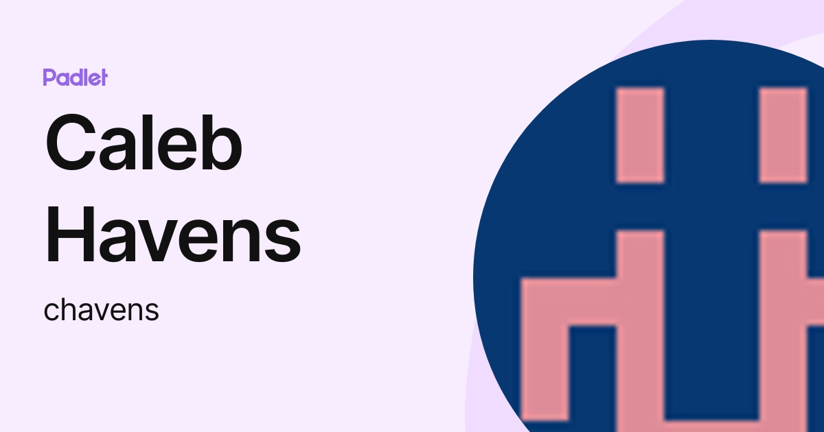 Caleb Havens (chavens) profile | Padlet
