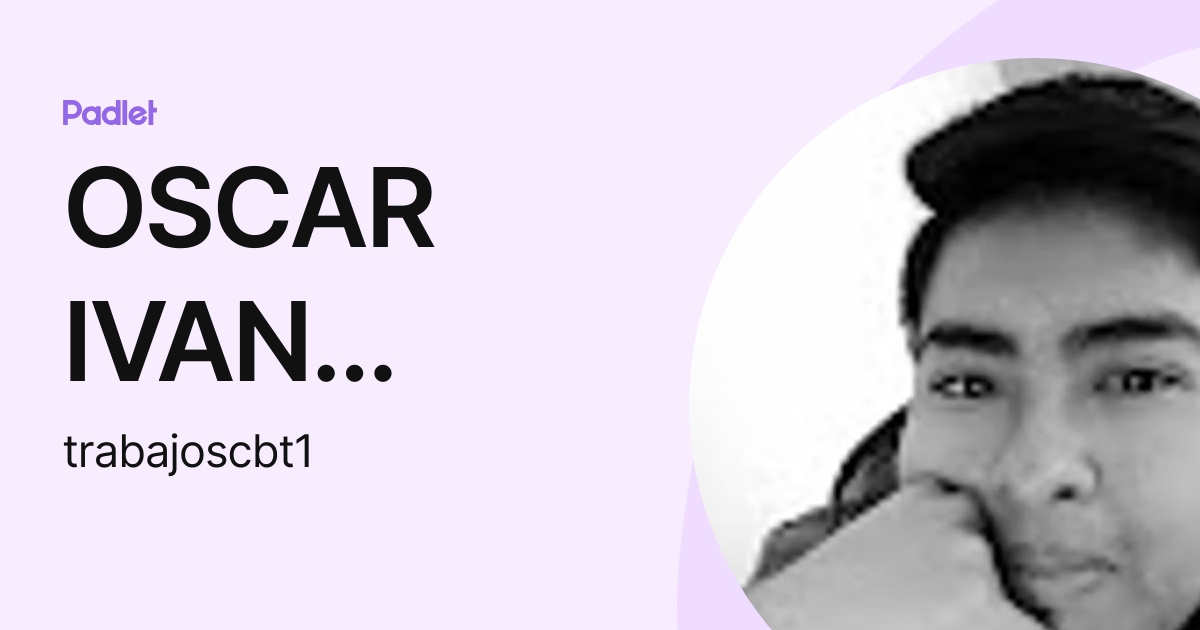 OSCAR IVAN RODRIGUEZ MATEOS (trabajoscbt1) profile | Padlet