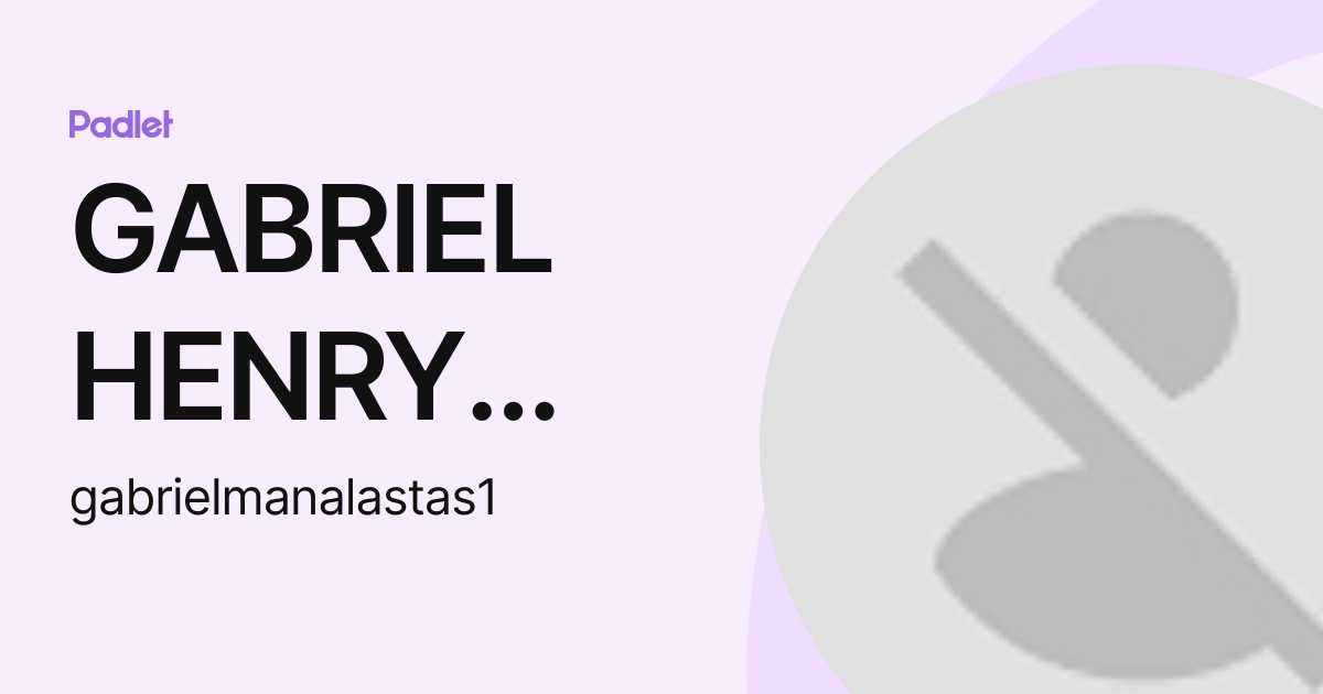 GABRIEL HENRY MANALASTAS (gabrielmanalastas) profile | Padlet