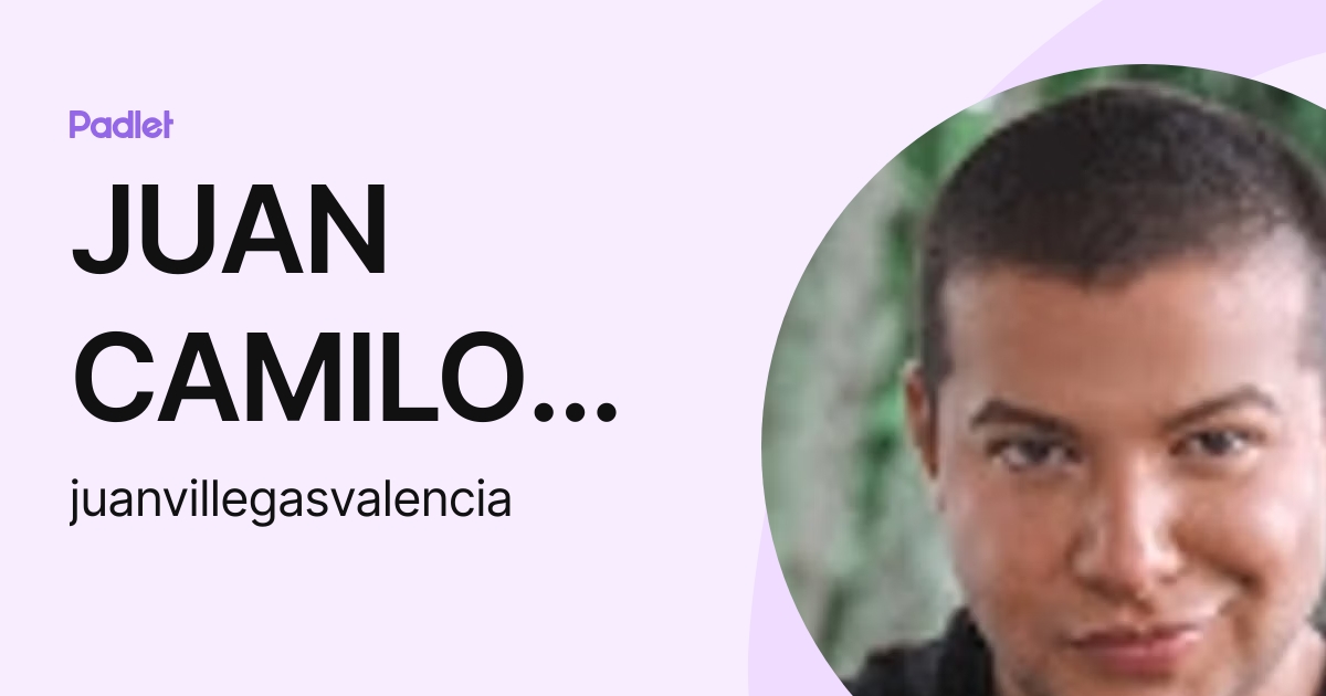 JUAN CAMILO VILLEGAS VALENCIA (juanvillegasvalencia) profile | Padlet