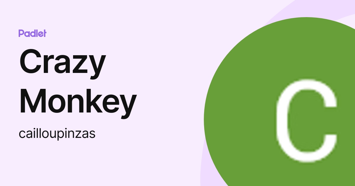 Crazy Monkey (cailloupinzas) profile | Padlet