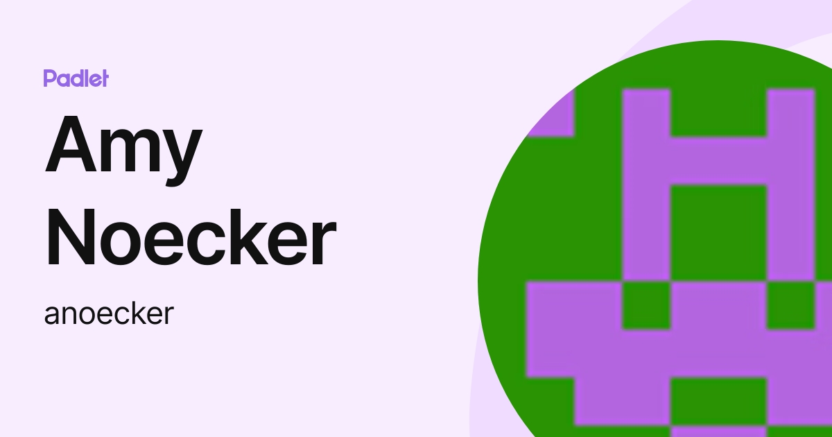 Amy Noecker (anoecker) profile | Padlet